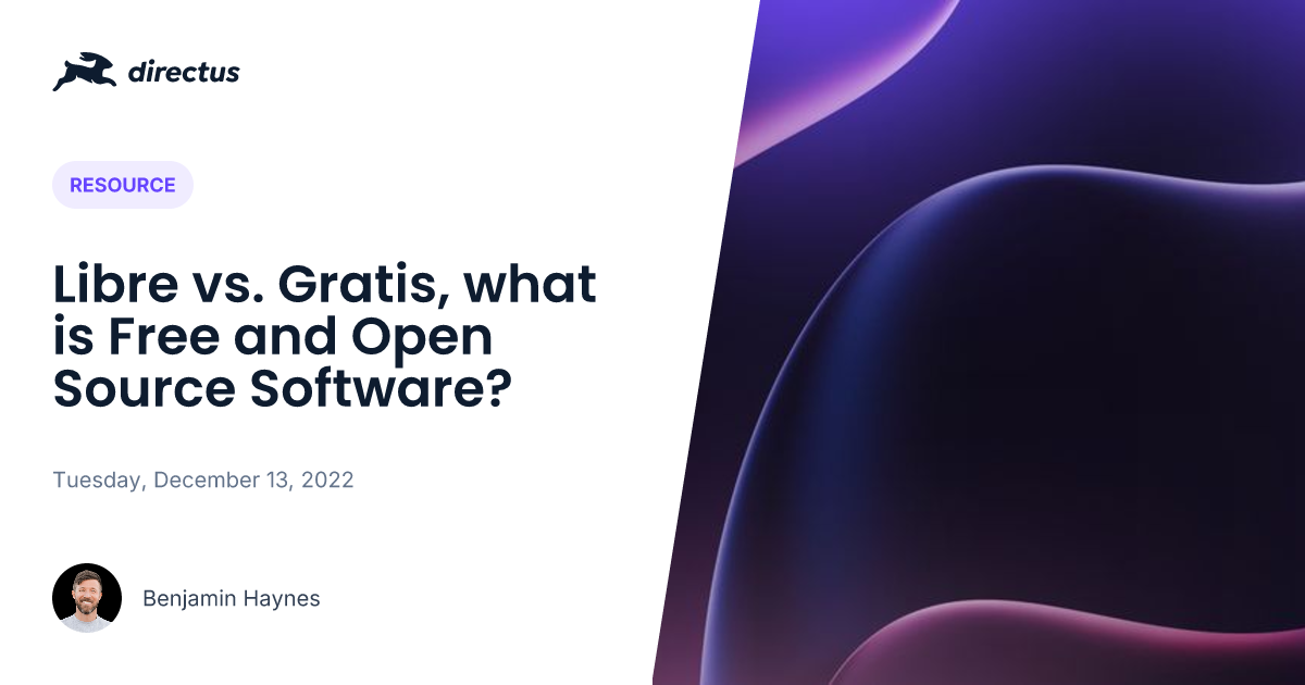 Libre vs. Gratis, what is Free and Open Source Software?